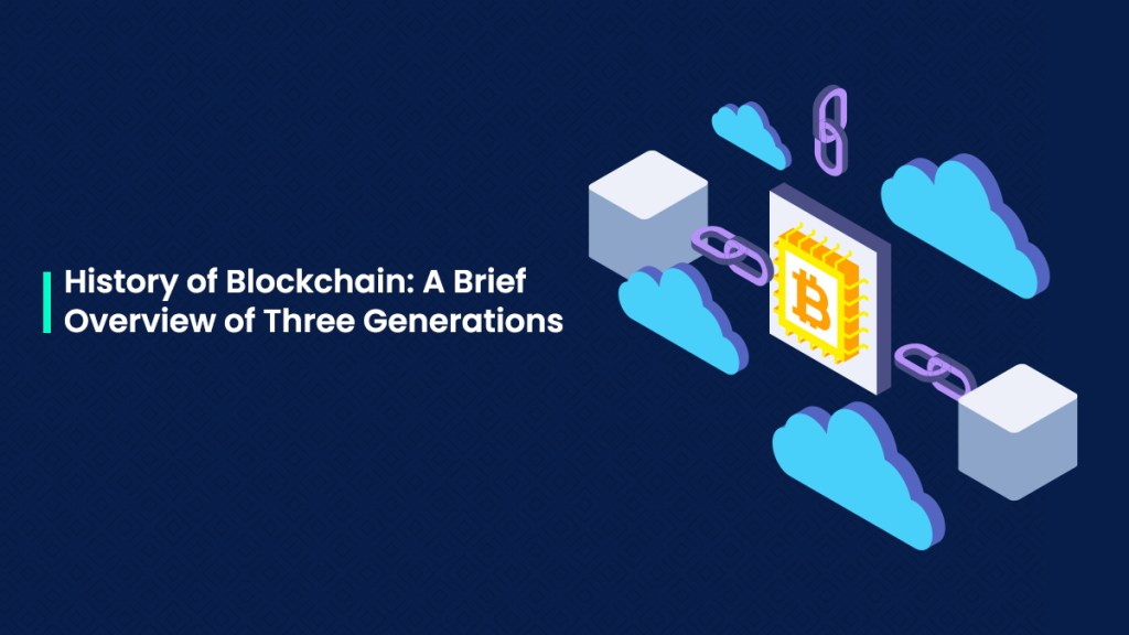 History of Blockchain: A Brief Overview of Three Generations - NashTech ...