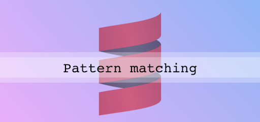 Pattern Matching In Scala | Basic & Advanced Pattern Match - NashTech Blog