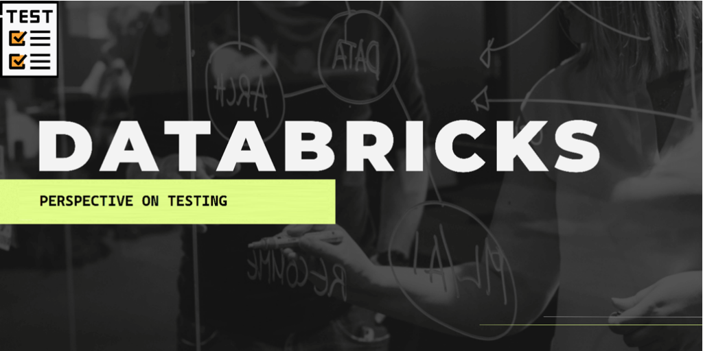 Perspective on Testing with Databricks - NashTech Blog