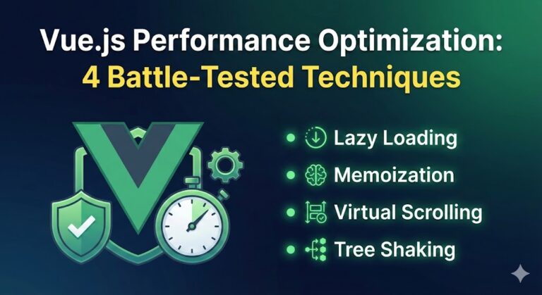 Vue.js Performance Optimization: 4 Battle-Tested Techniques